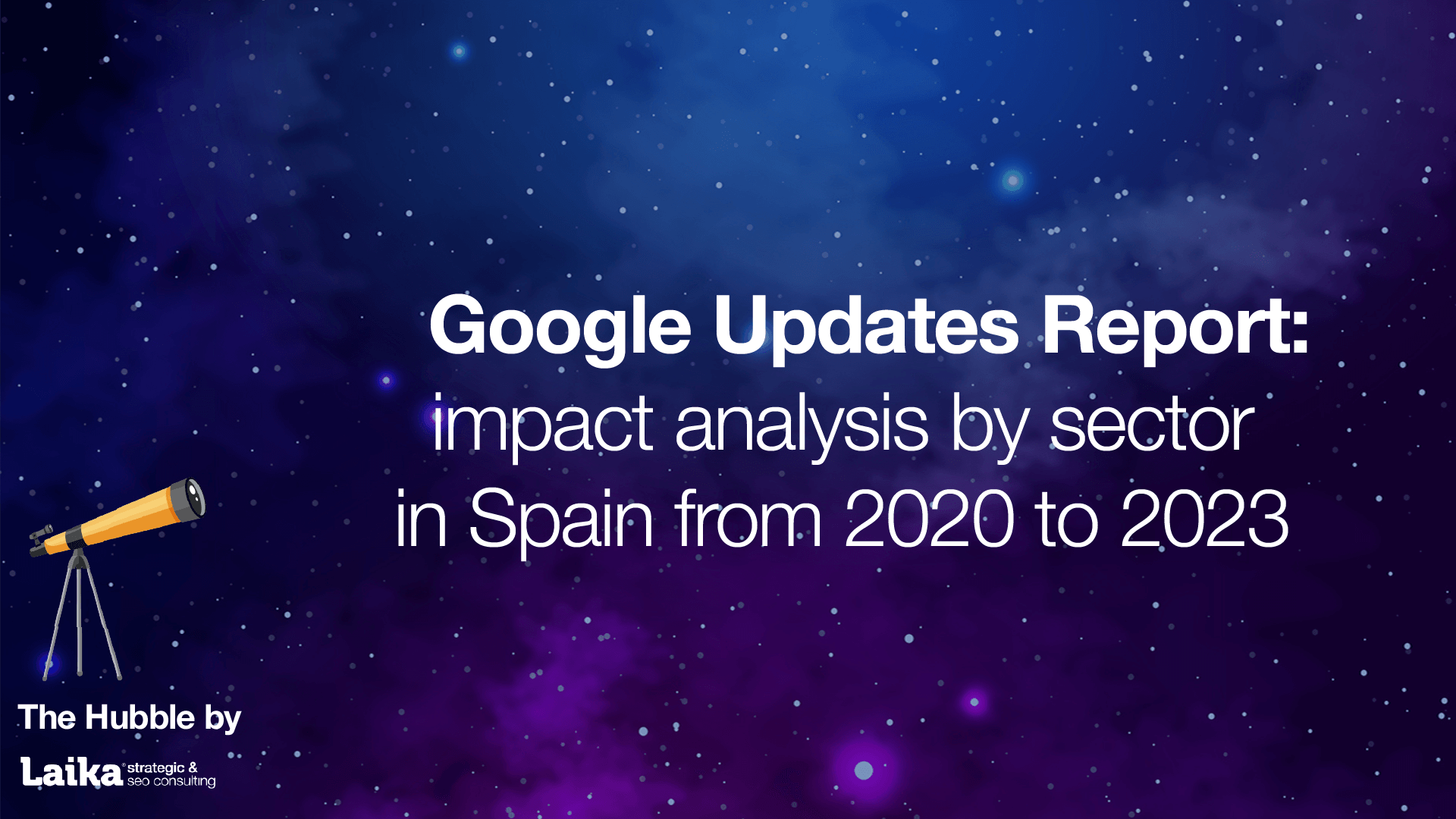 Google Updates Report - The Hubble by Laika